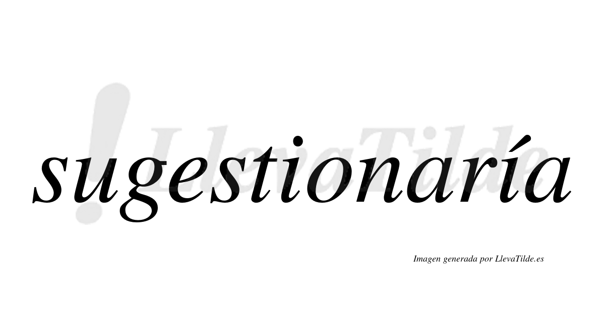 ¿Lleva tilde sugestionaría? | LlevaTilde.es