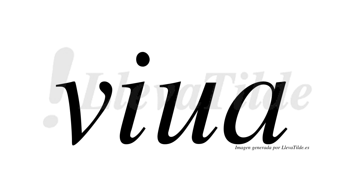 ¿Lleva tilde viua? | LlevaTilde.es