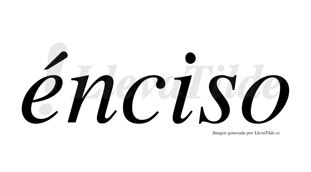 ¿Lleva tilde énciso? | LlevaTilde.es