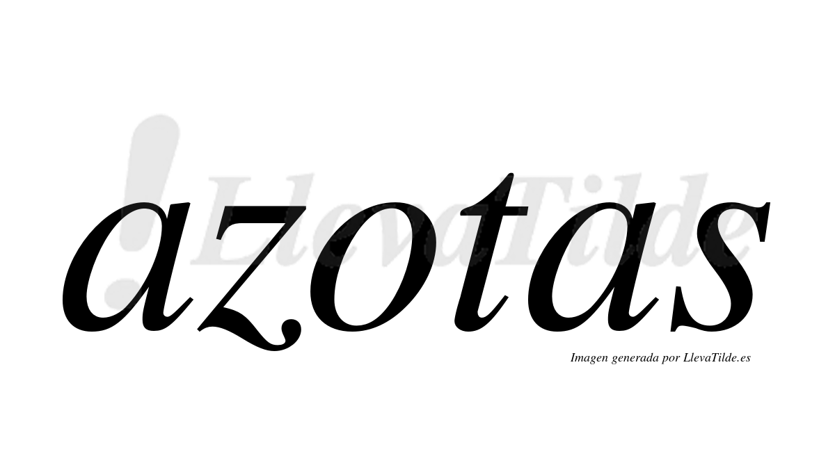 ¿Lleva tilde azotas? | LlevaTilde.es