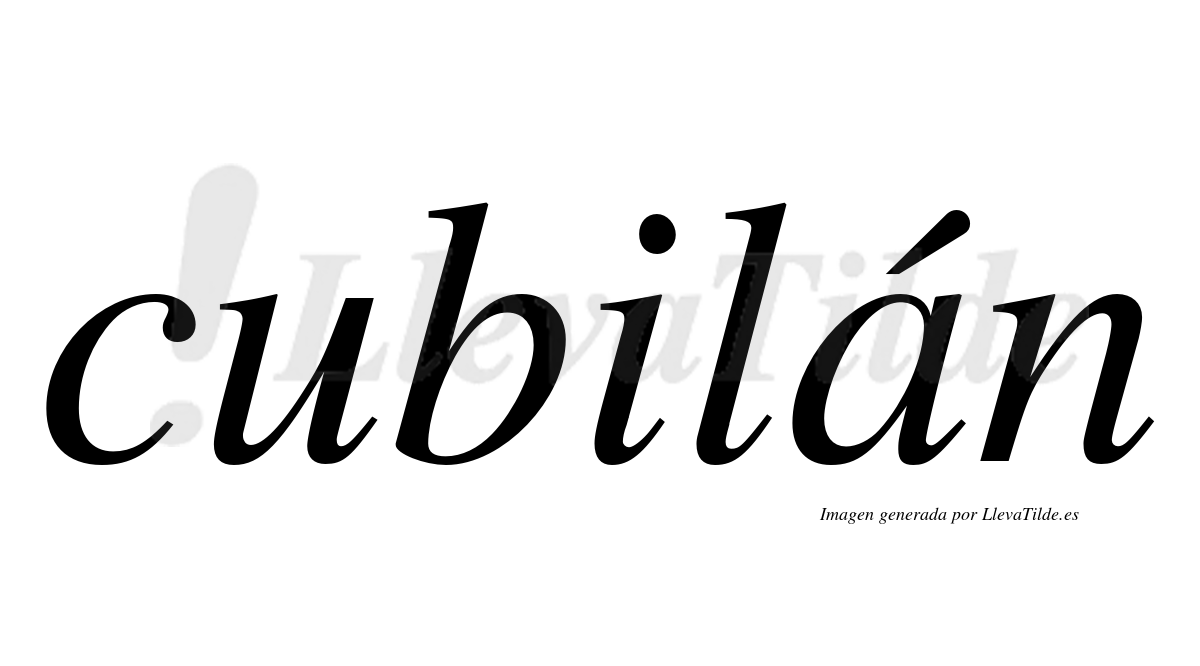 ¿Lleva tilde cubilán? | LlevaTilde.es