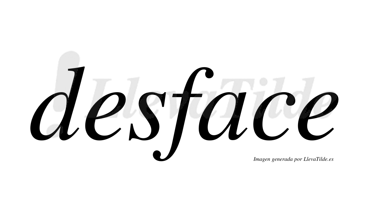 ¿Lleva tilde desface? | LlevaTilde.es