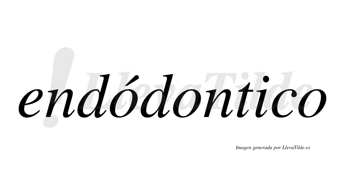 ¿Lleva tilde endódontico? | LlevaTilde.es