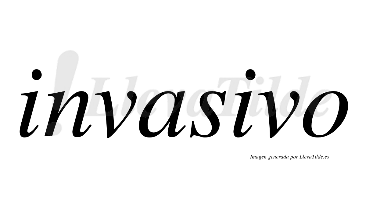 ¿Lleva tilde invasivo? | LlevaTilde.es