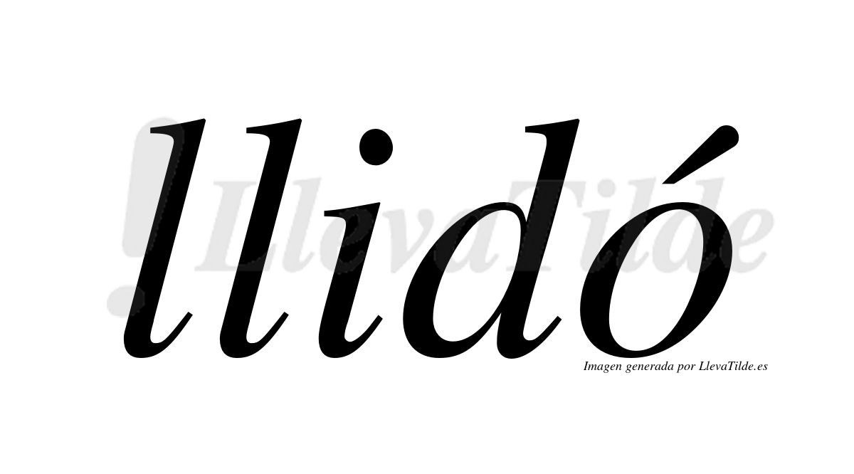 ¿Lleva tilde llidó? | LlevaTilde.es