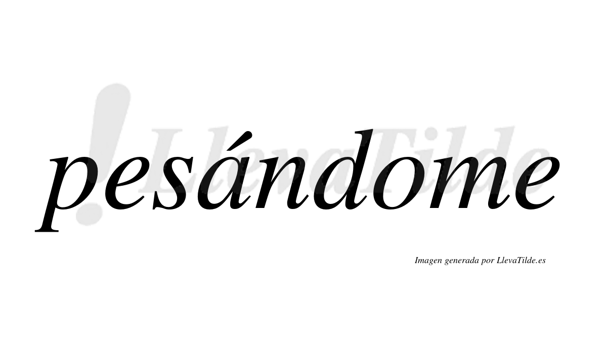 ¿Lleva tilde pesándome? | LlevaTilde.es