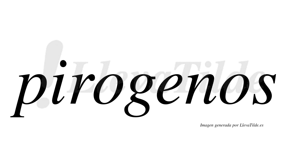¿Lleva tilde pirogenos? | LlevaTilde.es