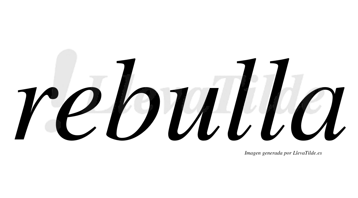 ¿Lleva tilde rebulla? | LlevaTilde.es