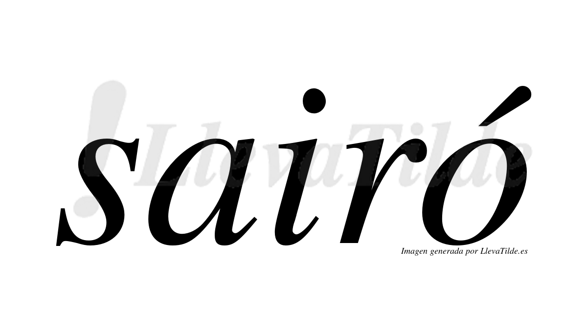 ¿Lleva tilde sairó? | LlevaTilde.es