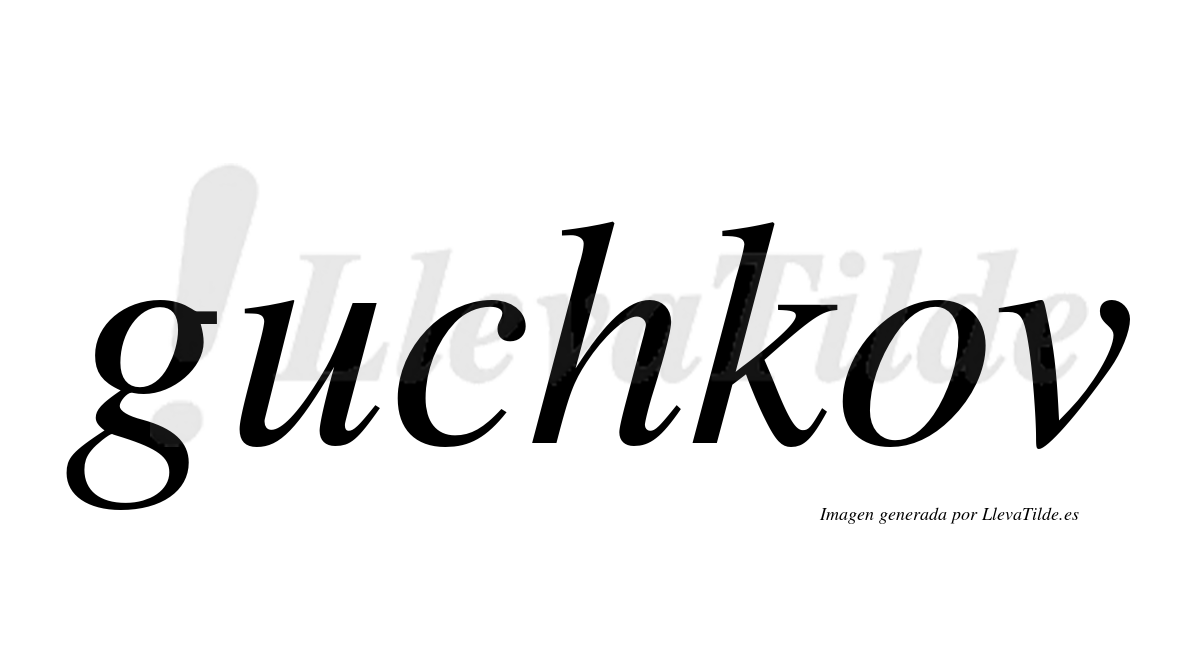 ¿Lleva tilde guchkov? | LlevaTilde.es