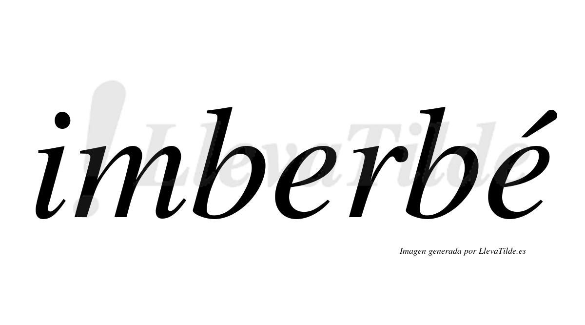 ¿Lleva tilde imberbé? | LlevaTilde.es