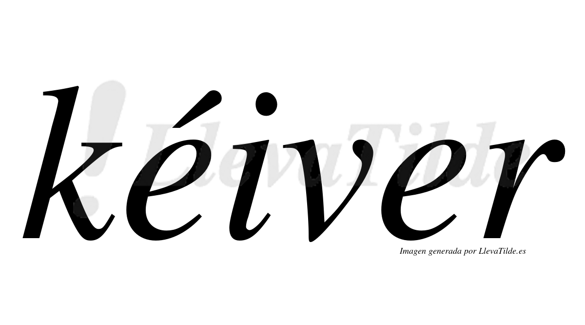 ¿Lleva tilde kéiver? | LlevaTilde.es