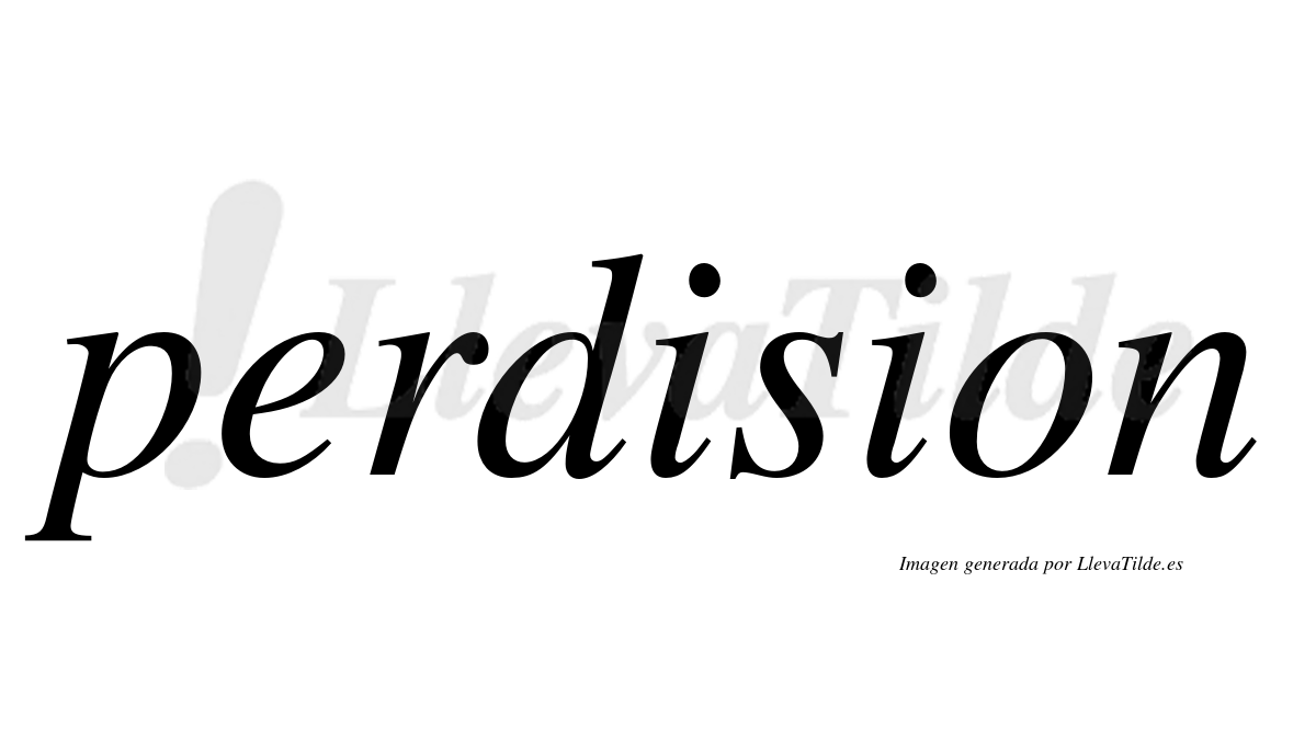 ¿Lleva tilde perdision? | LlevaTilde.es