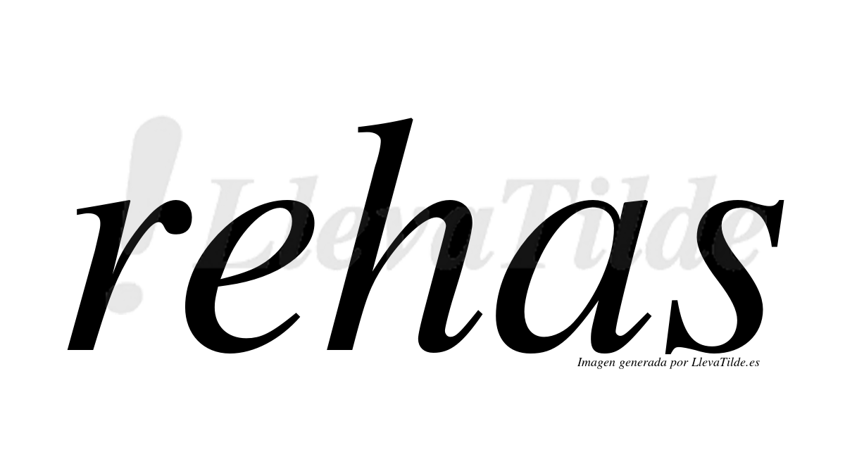 ¿Lleva tilde rehas? | LlevaTilde.es