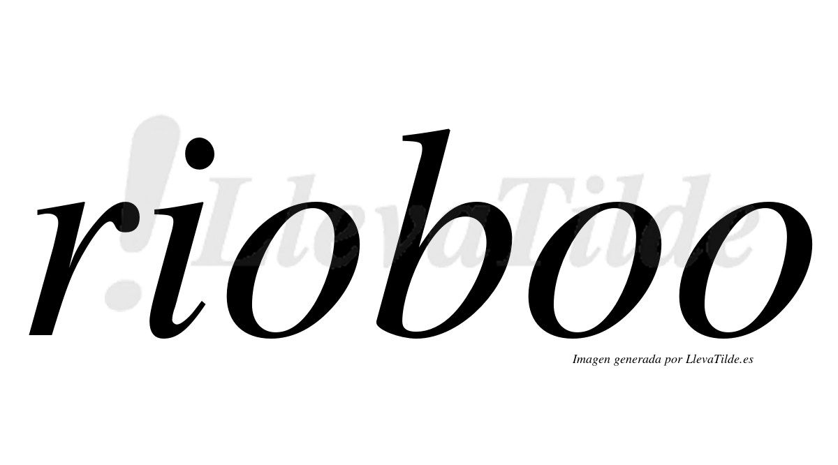 ¿Lleva tilde rioboo? | LlevaTilde.es