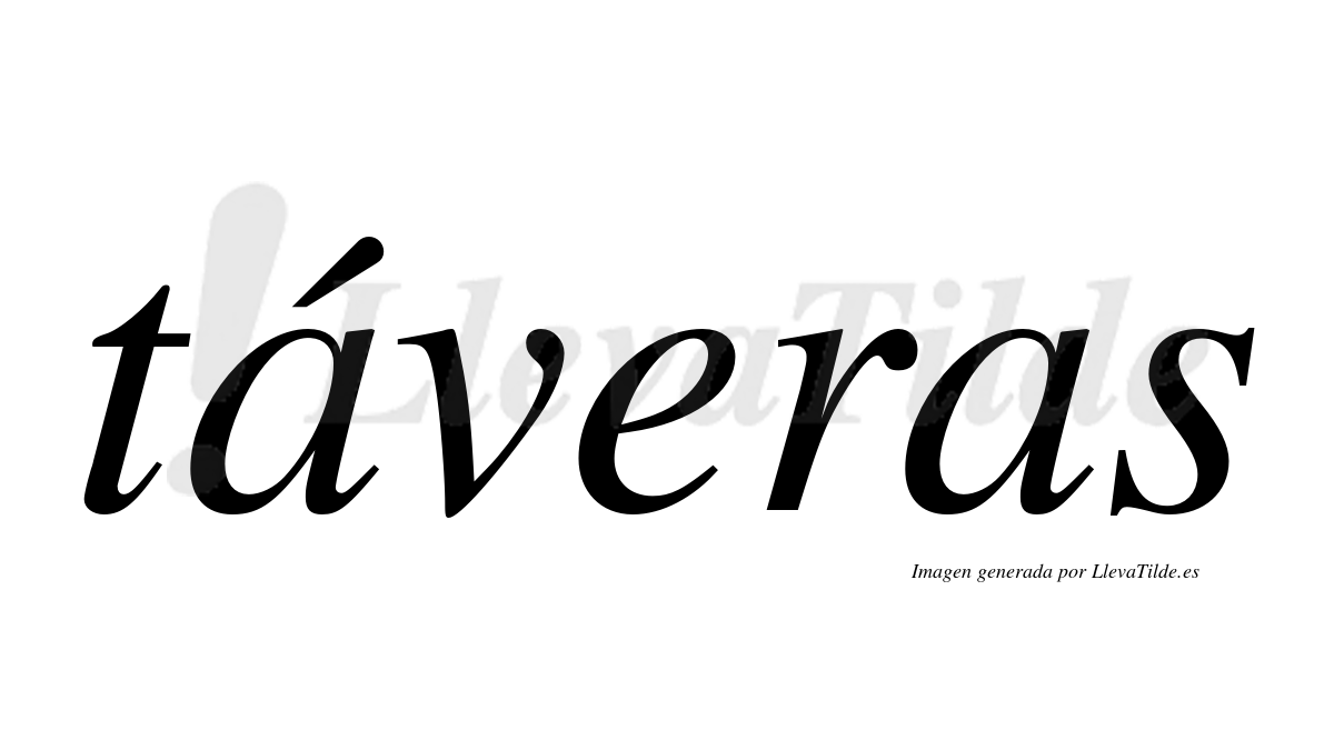 ¿Lleva tilde táveras? | LlevaTilde.es