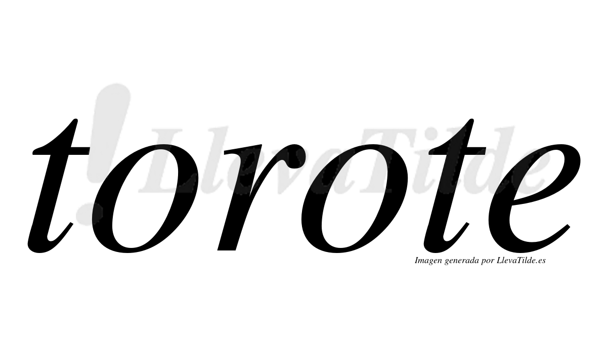 ¿Lleva tilde torote? | LlevaTilde.es