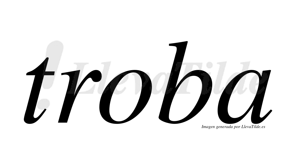 ¿Lleva tilde troba? | LlevaTilde.es