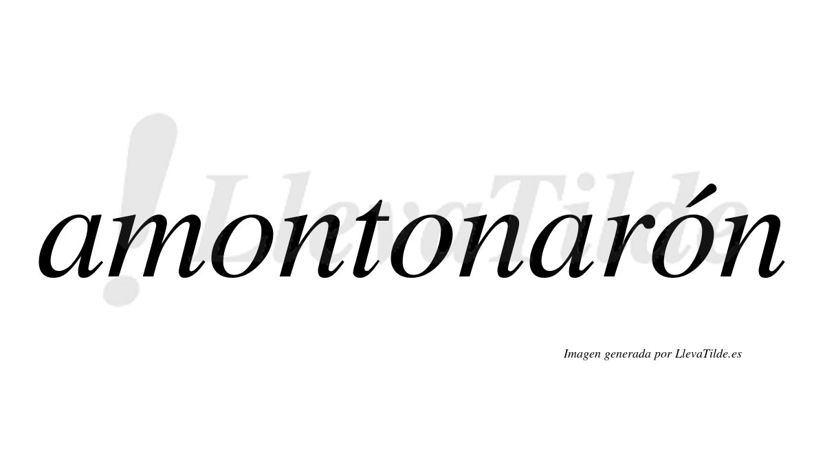 ¿Lleva tilde amontonarón? | LlevaTilde.es