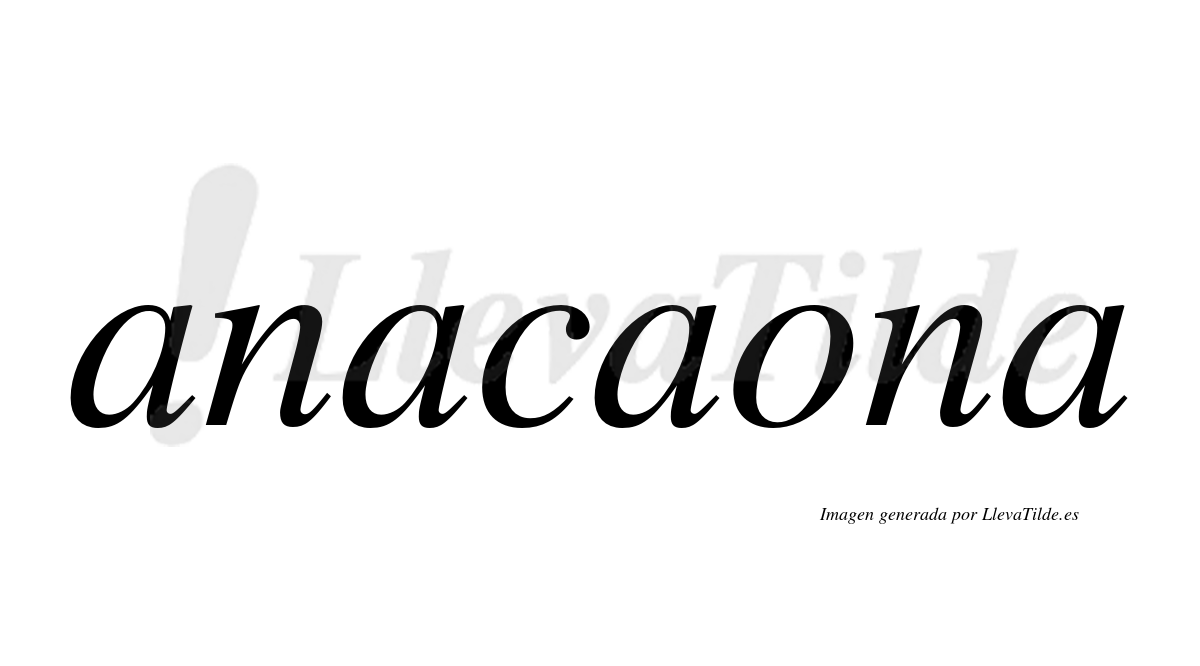 ¿Lleva tilde anacaona? | LlevaTilde.es