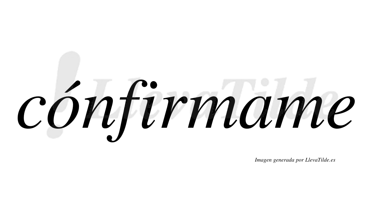 ¿Lleva tilde cónfirmame? | LlevaTilde.es