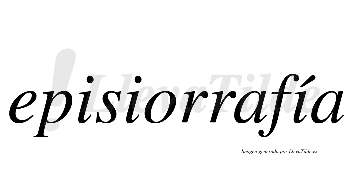 ¿Lleva tilde episiorrafía? | LlevaTilde.es