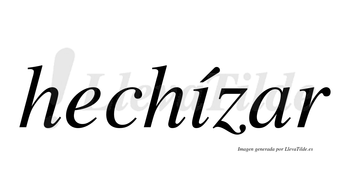 ¿Lleva tilde hechízar? | LlevaTilde.es