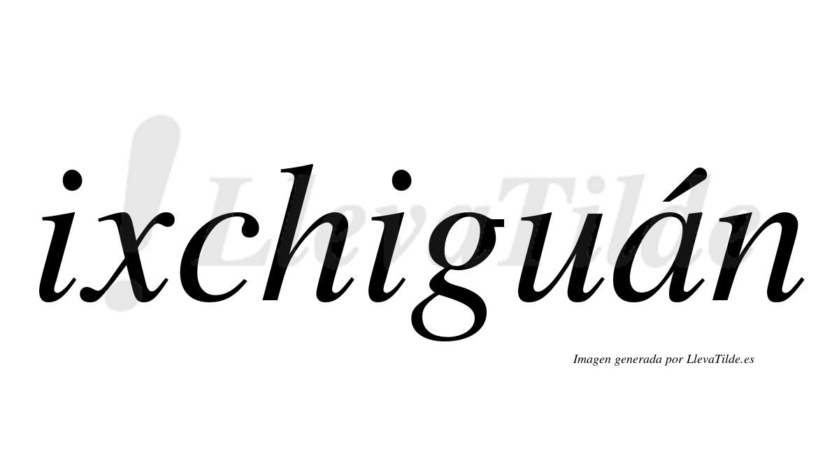 ¿Lleva tilde ixchiguán? | LlevaTilde.es