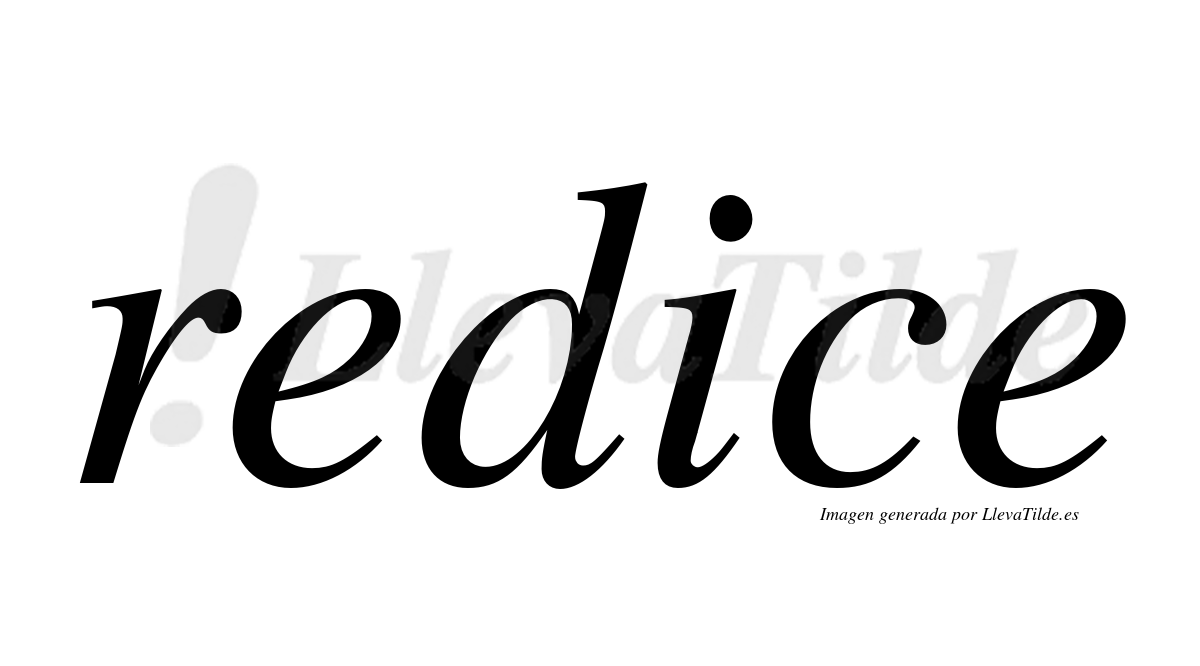 ¿Lleva tilde redice? | LlevaTilde.es