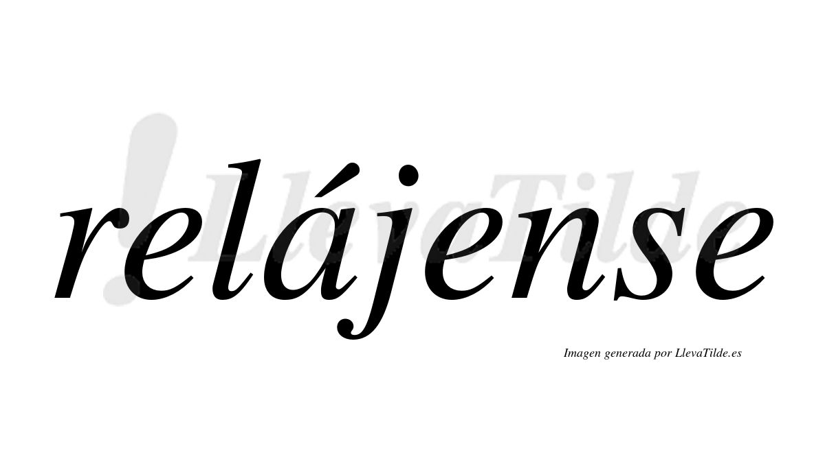 ¿Lleva tilde relájense? | LlevaTilde.es