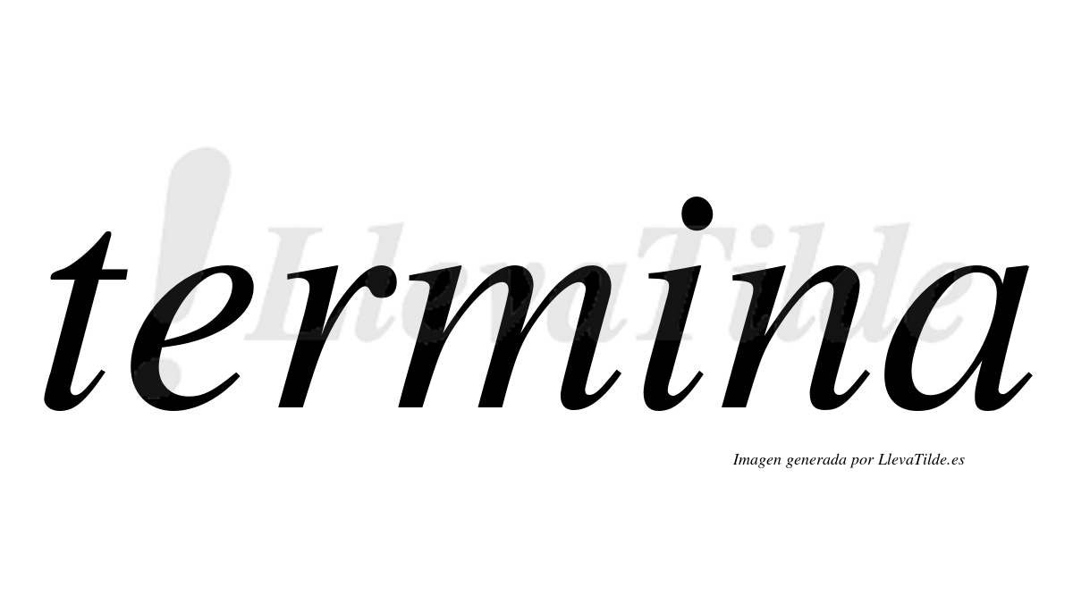 ¿Lleva tilde termina? | LlevaTilde.es