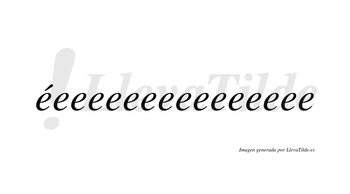 ¿Lleva tilde éeeeeeeeeeeeeeee? | LlevaTilde.es