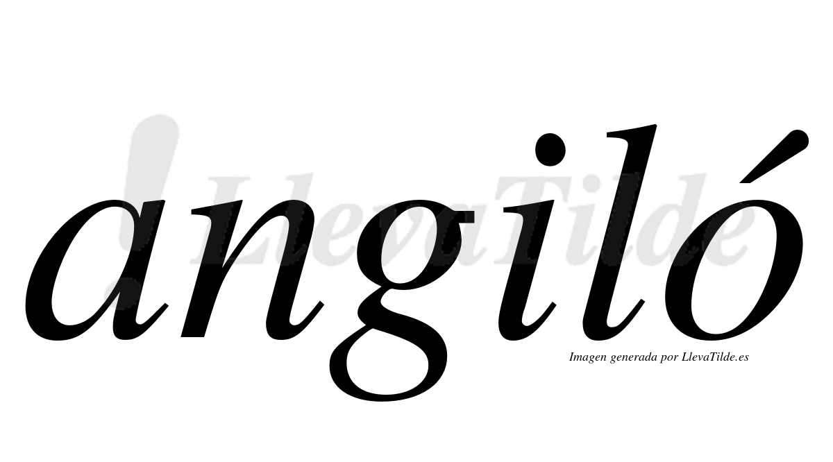 ¿Lleva tilde angiló? | LlevaTilde.es