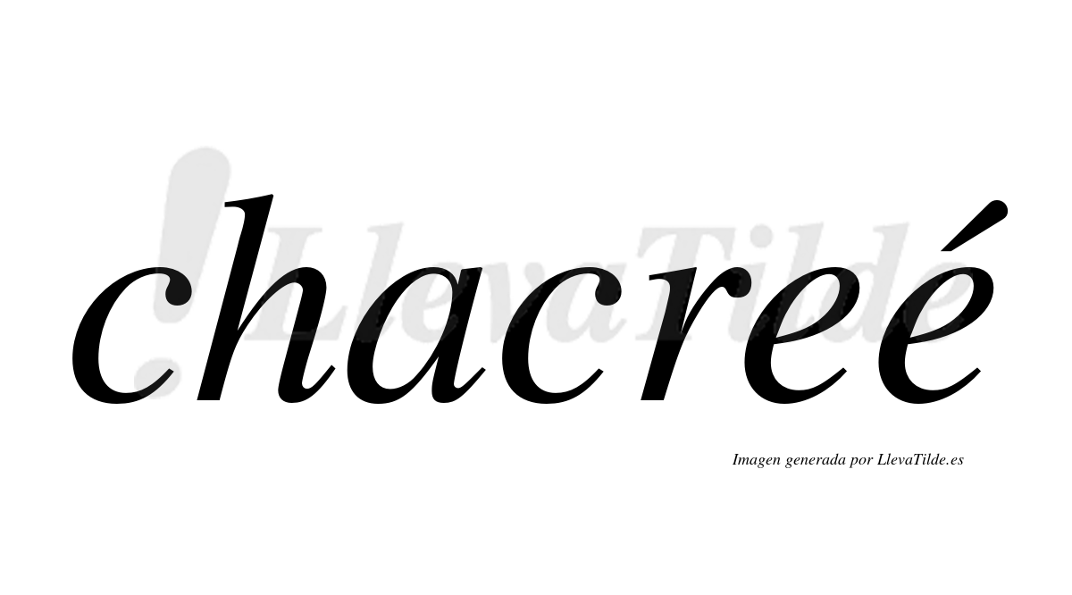 ¿Lleva tilde chacreé? | LlevaTilde.es
