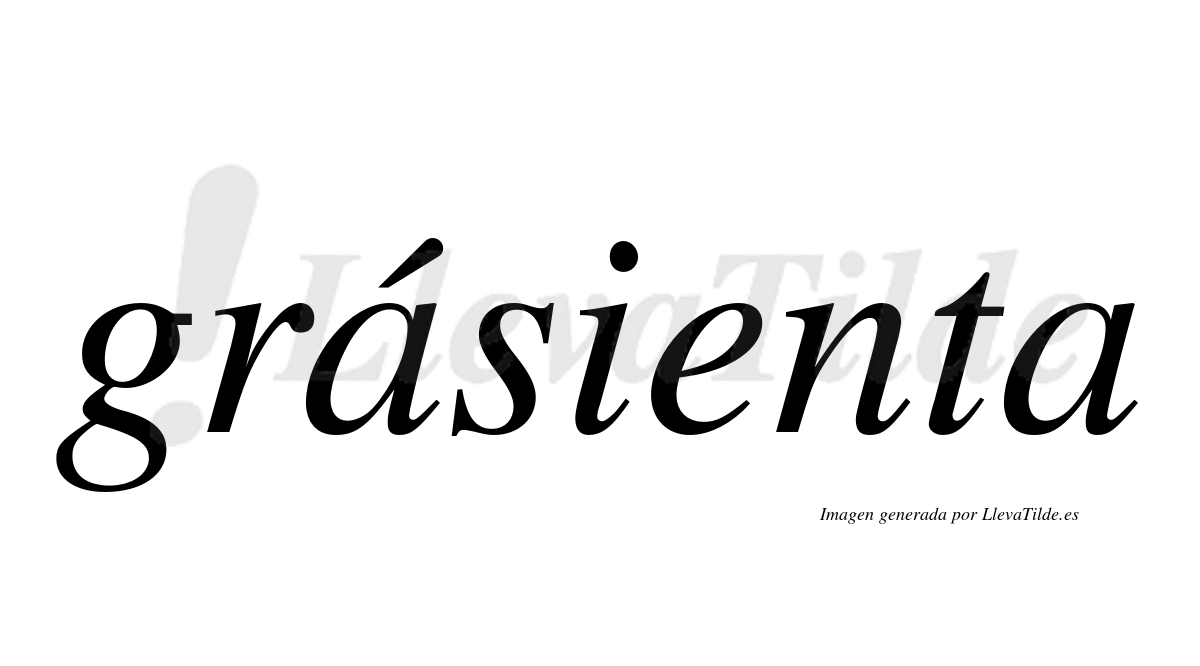 ¿Lleva tilde grásienta? | LlevaTilde.es