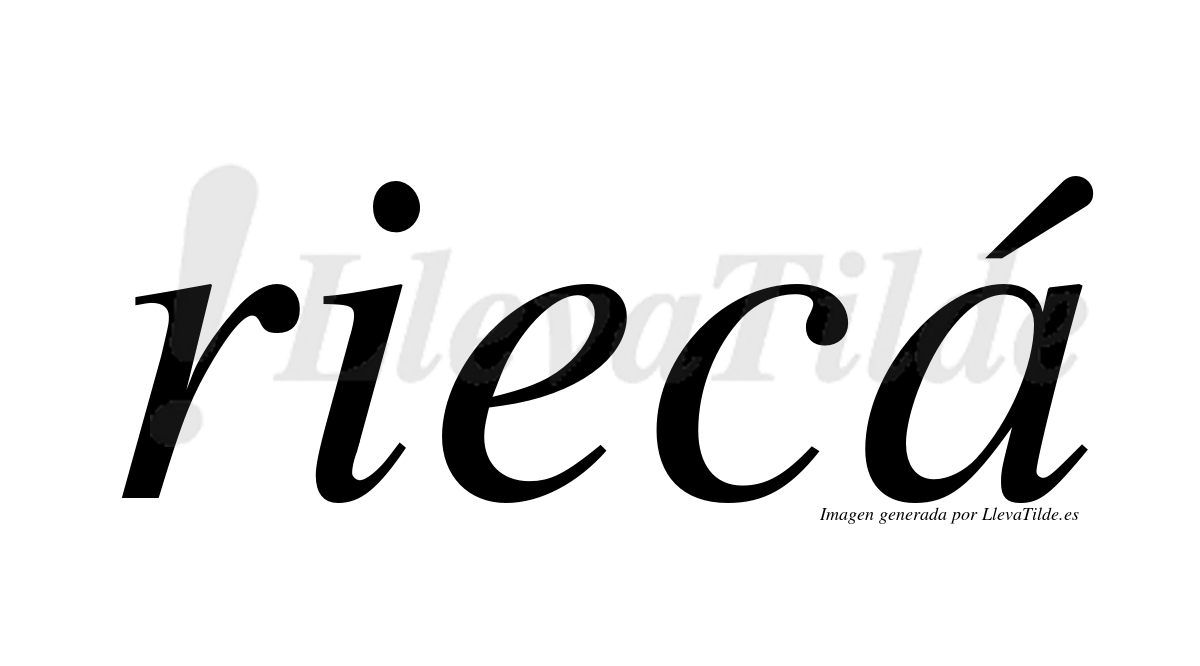 ¿Lleva tilde riecá? | LlevaTilde.es