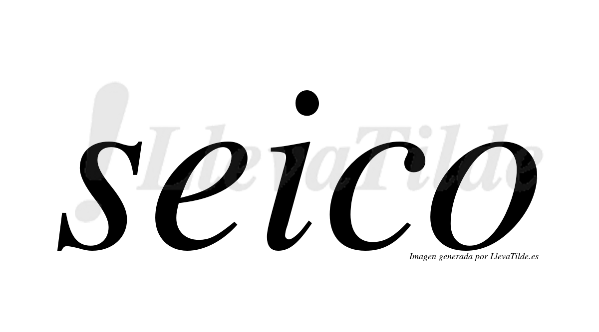 ¿Lleva tilde seico? | LlevaTilde.es