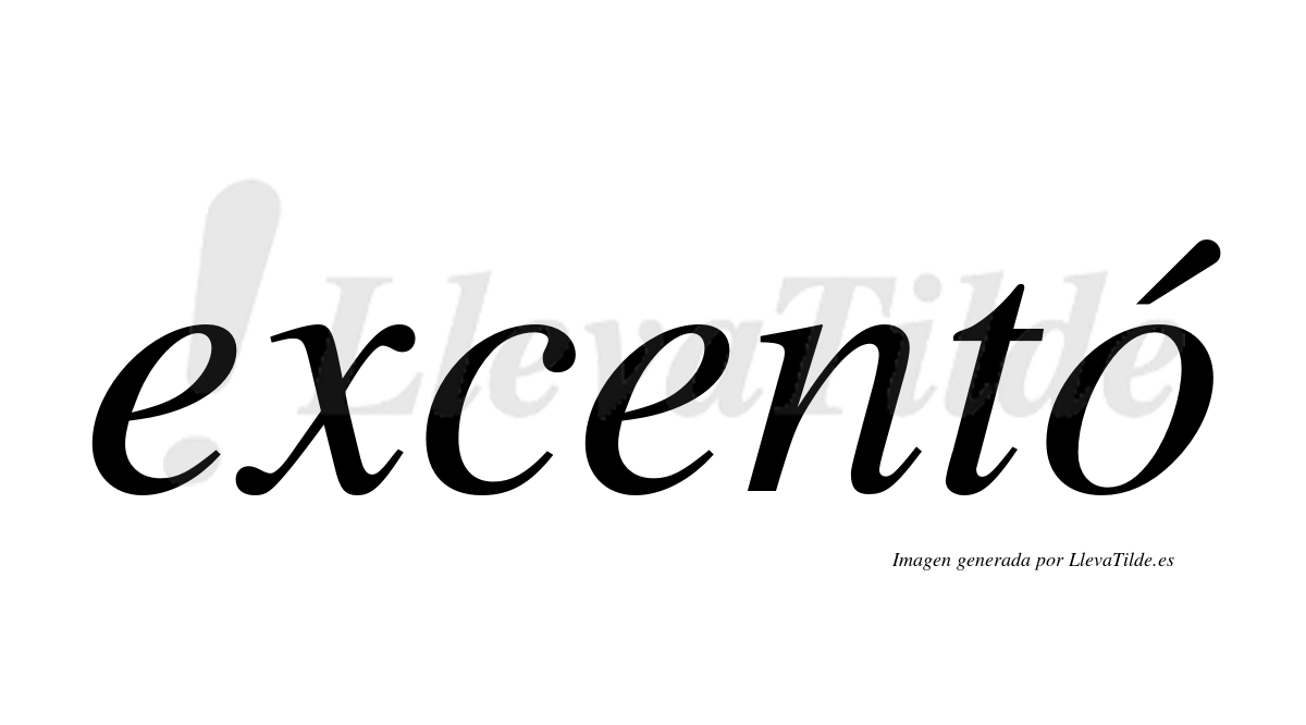 ¿Lleva tilde excentó? | LlevaTilde.es