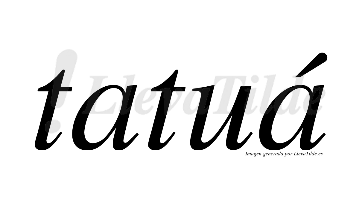 ¿Lleva tilde tatuá? | LlevaTilde.es