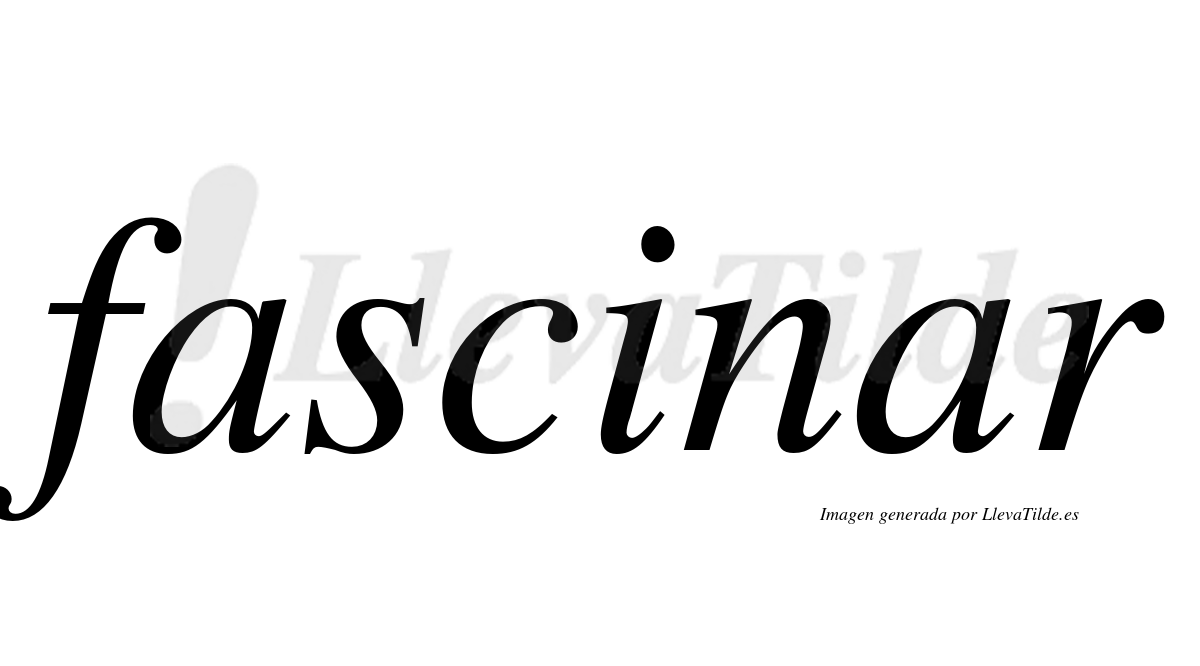 ¿Lleva tilde fascinar? | LlevaTilde.es