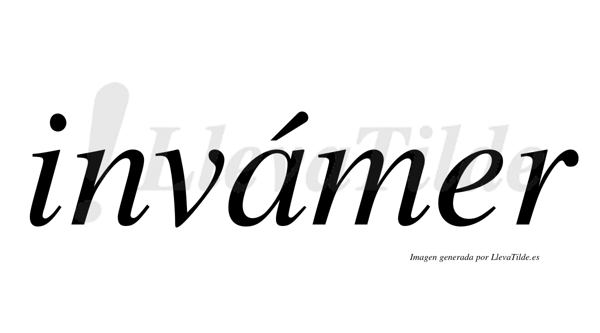 ¿Lleva tilde invámer? | LlevaTilde.es