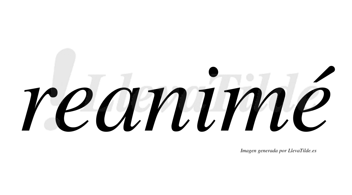 ¿Lleva tilde reanimé? | LlevaTilde.es