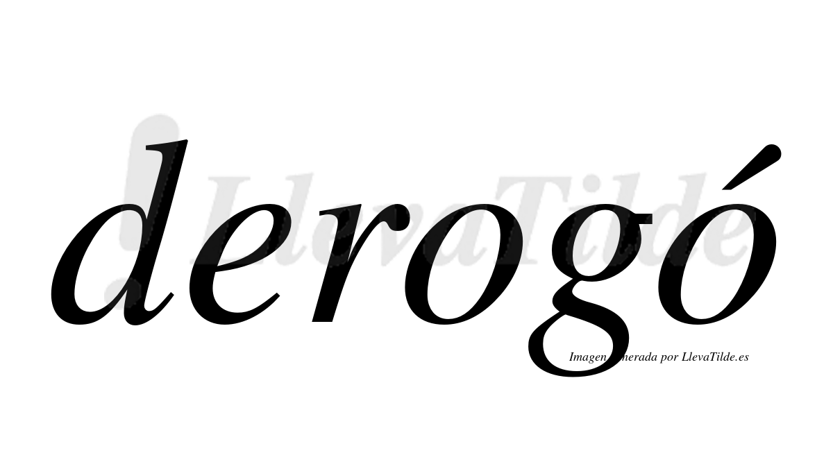 ¿Lleva tilde derogó? | LlevaTilde.es