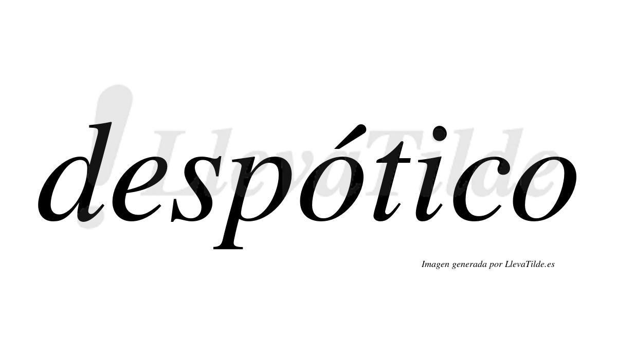 ¿Lleva tilde despótico? | LlevaTilde.es