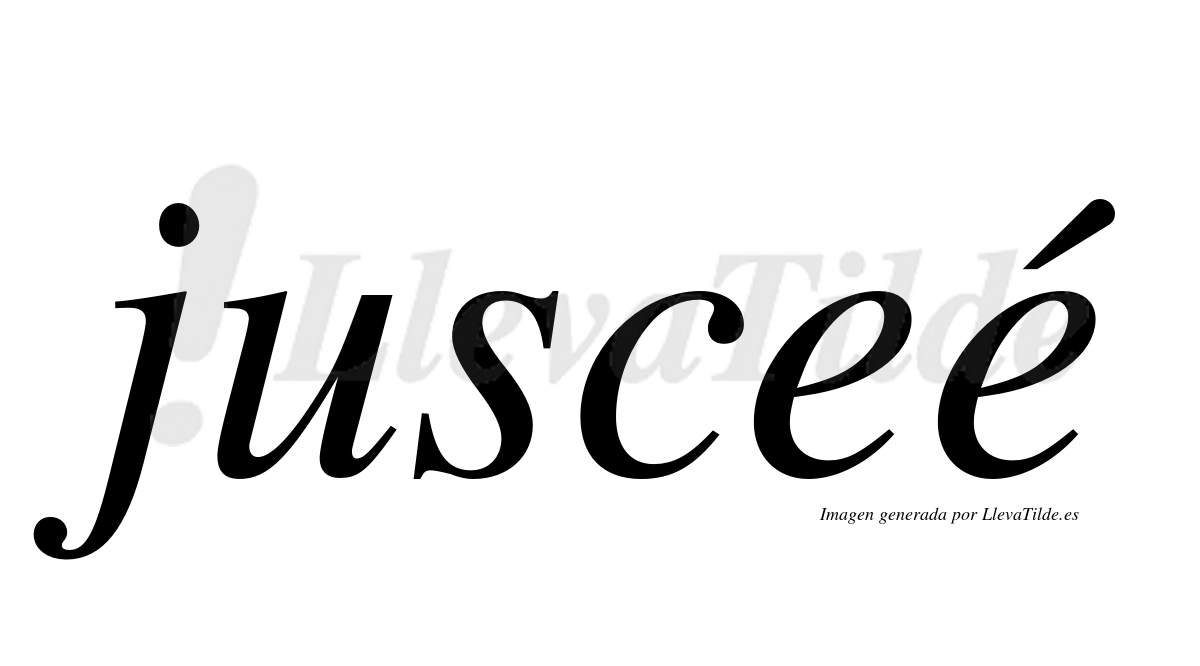 ¿Lleva tilde jusceé? | LlevaTilde.es