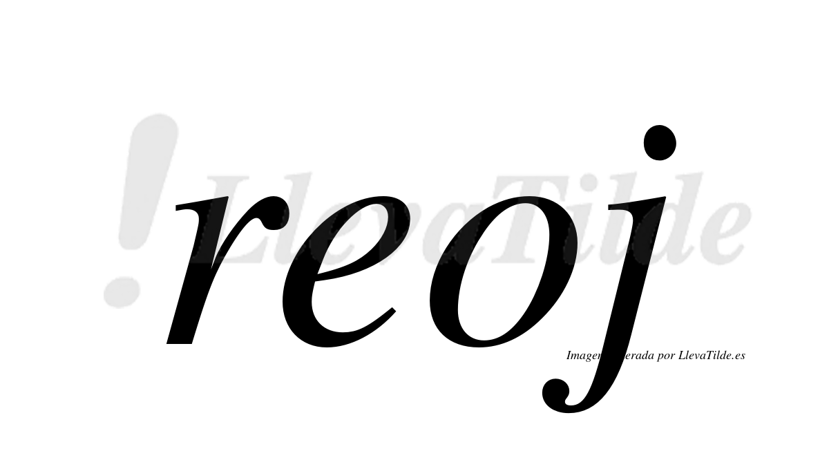 ¿Lleva tilde reoj? | LlevaTilde.es