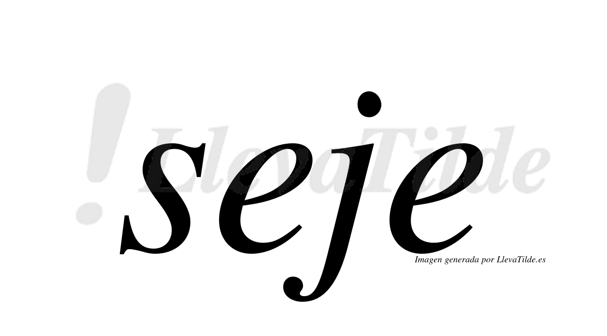 ¿Lleva tilde seje? | LlevaTilde.es