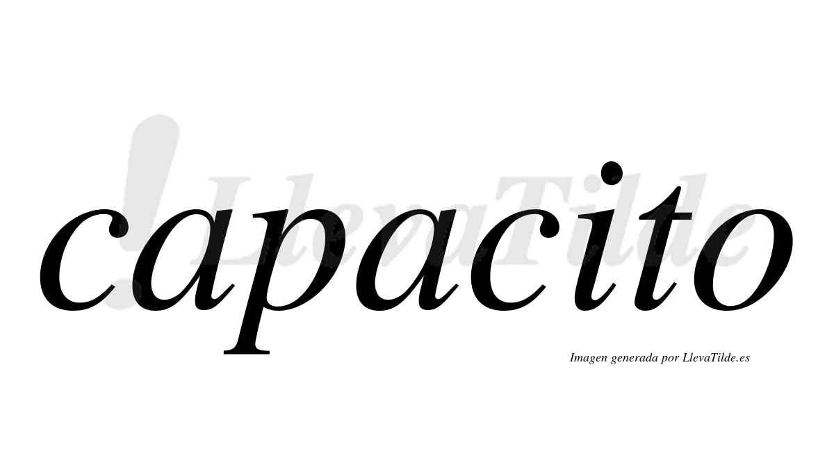 ¿Lleva tilde capacito? | LlevaTilde.es
