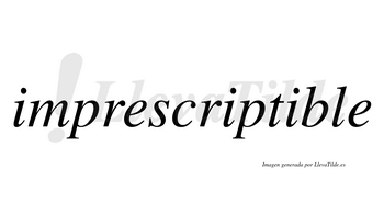 ¿Lleva tilde imprescriptible? | LlevaTilde.es