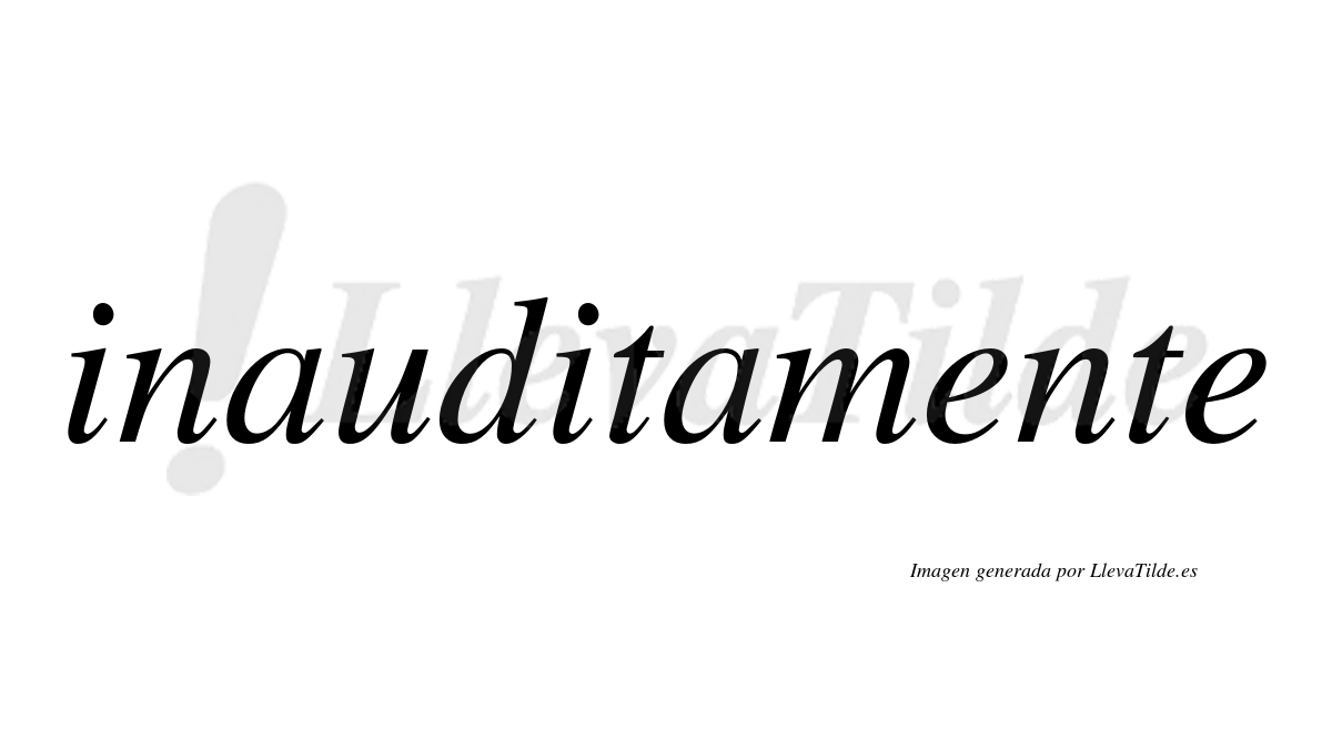 ¿Lleva tilde inaudita? | LlevaTilde.es